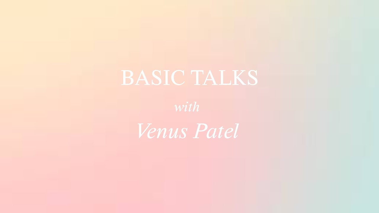 LISTEN BACK ~ BASIC TALK with Venus Patel, July 2023 - YouTube