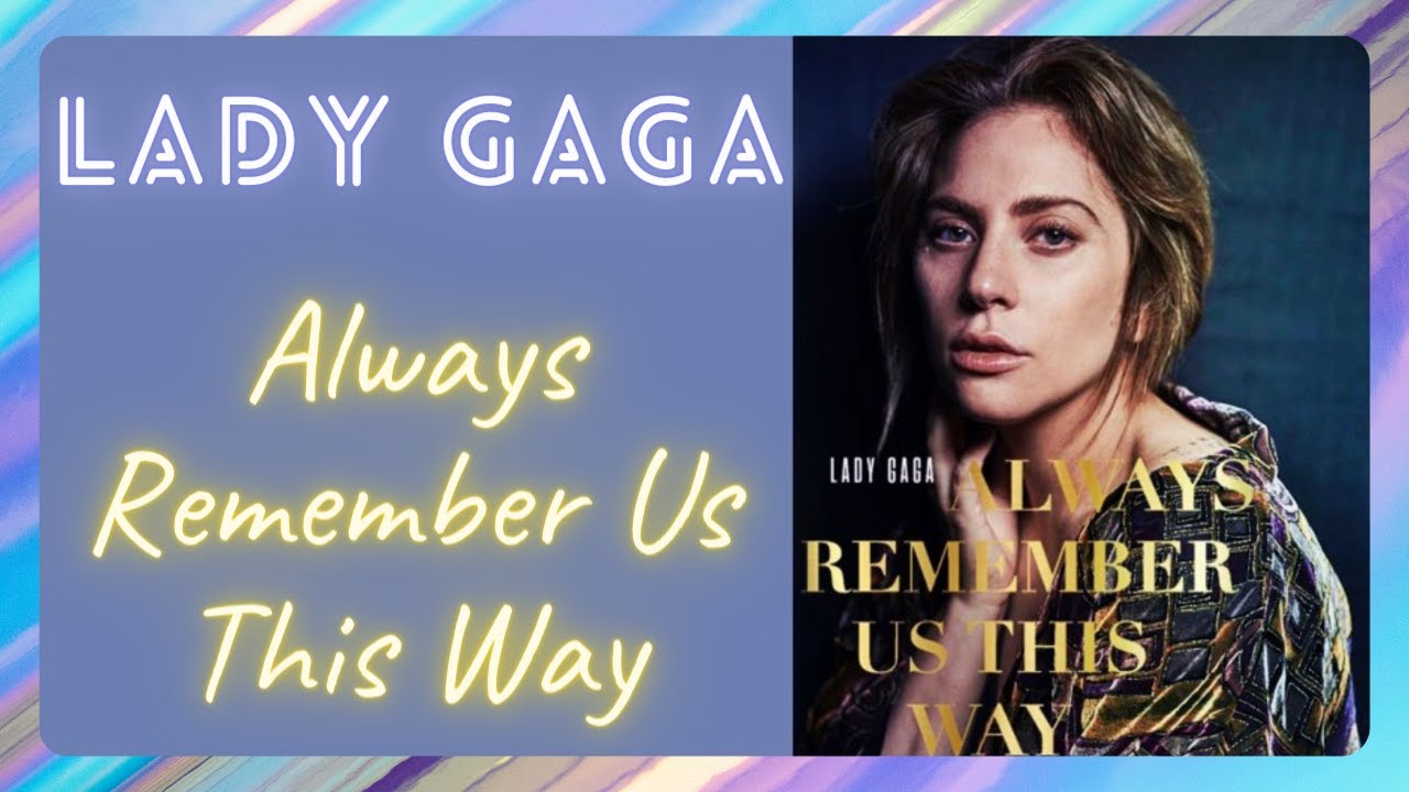 Lady Gaga - Always Remember Us This Way with Dynamic Lyrics (Sing Along ...