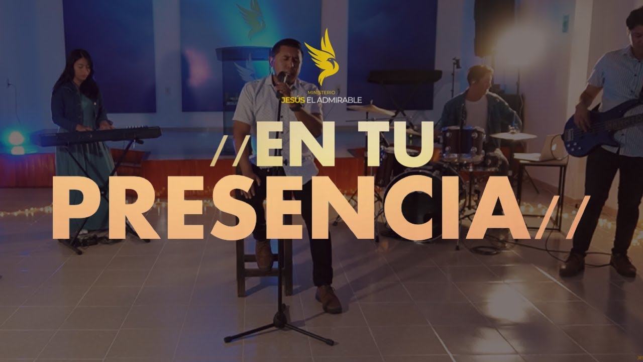 En tú presencia - Ministerio Jesús el Admirable - YouTube