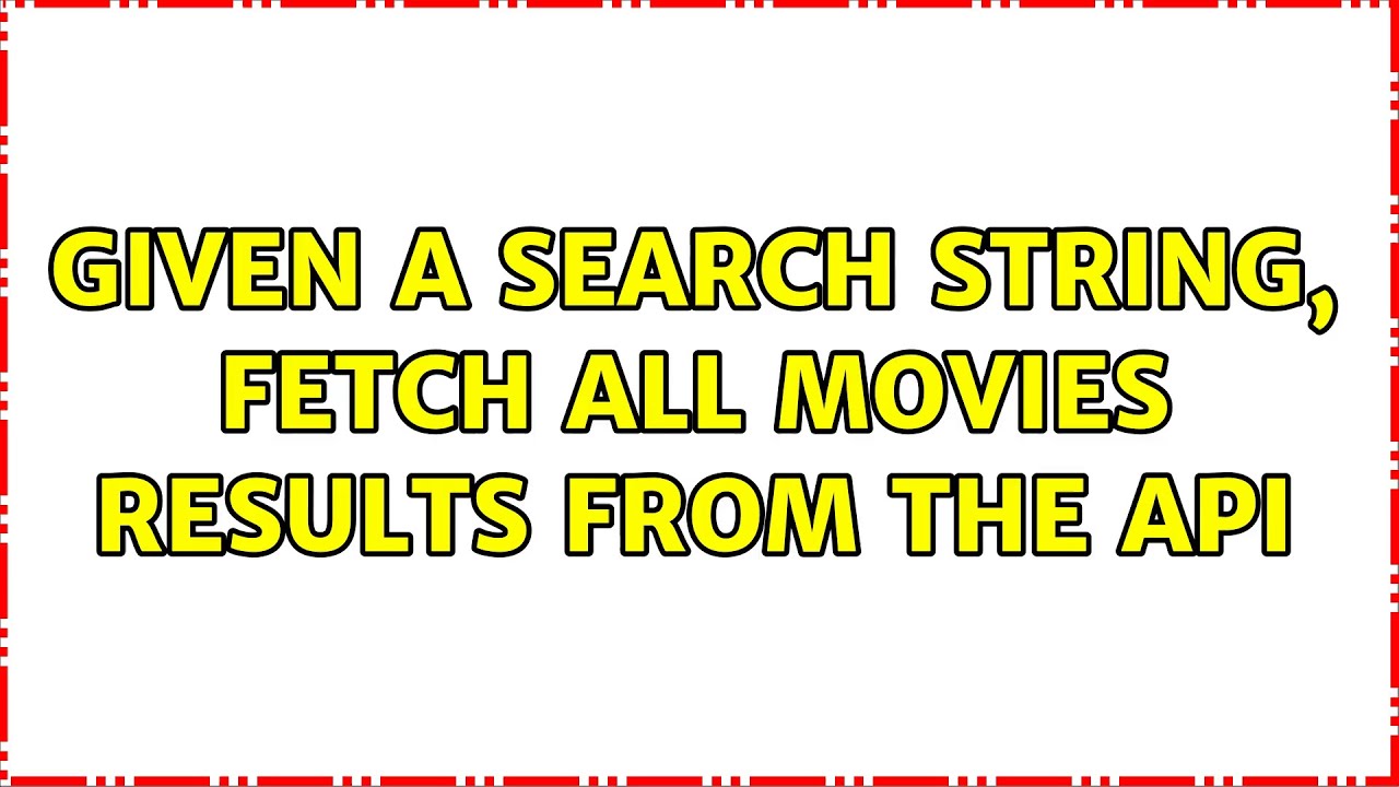 Given a search string, fetch all movies results from the api - YouTube