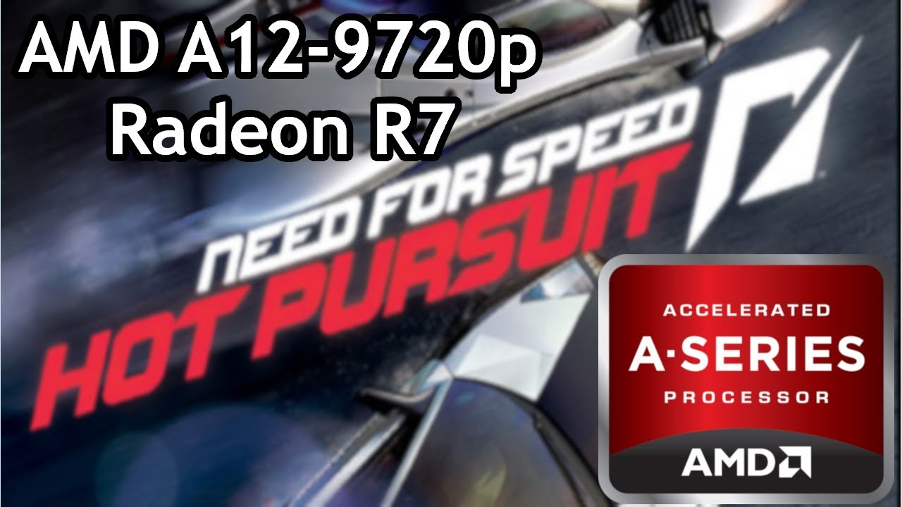 AMD A12-9720p \ Radeon R7 \ Need for Speed: Hot Pursuit @720p mix of ...