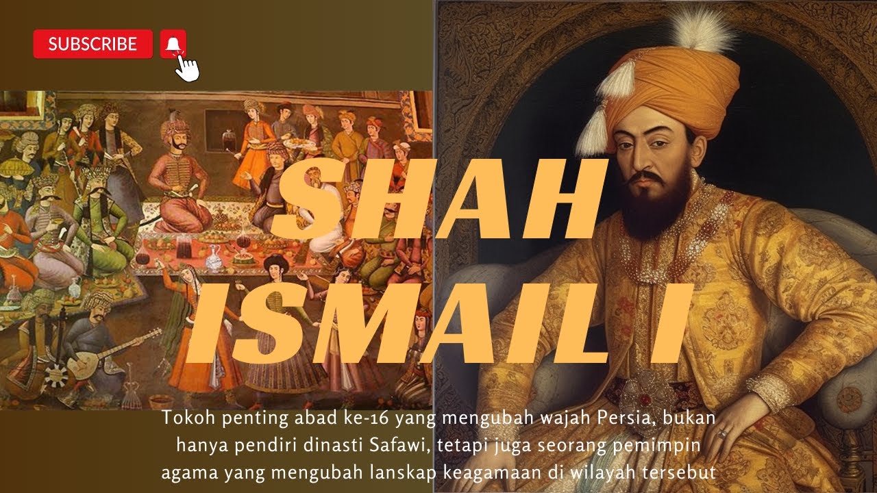 SHAH ISMAIL I - PENDIRI DINASTI SAFAWI & PEMIMPIN AGAMA DI PERSIA - YouTube
