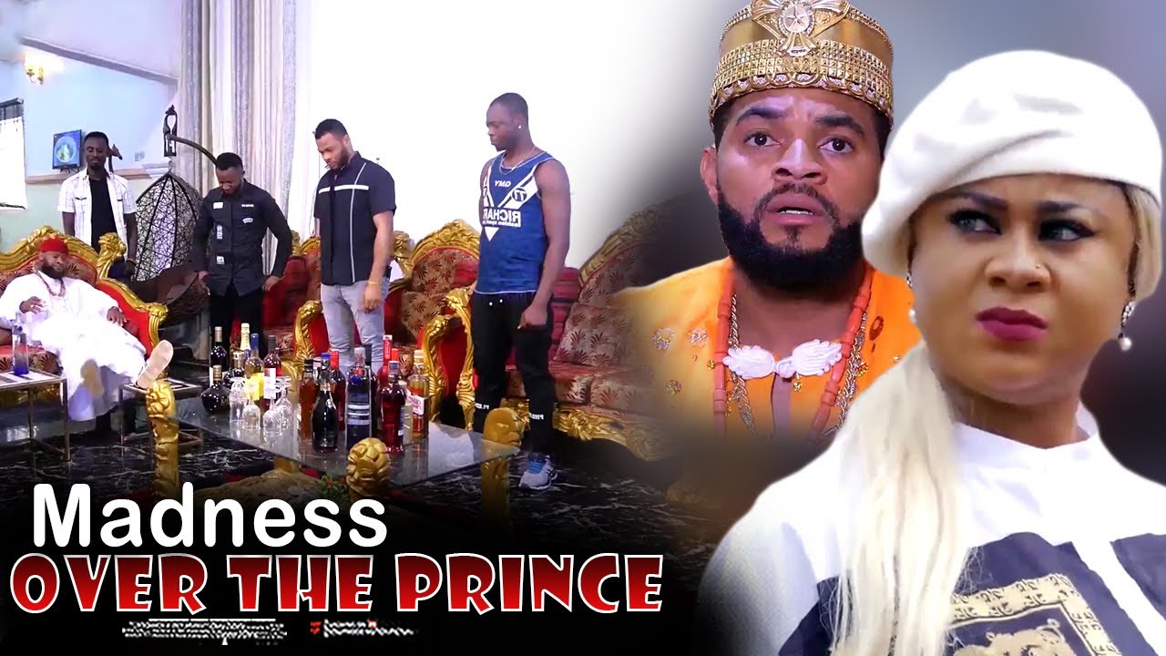 Madness Over The Prince - Nigerian Movie - YouTube