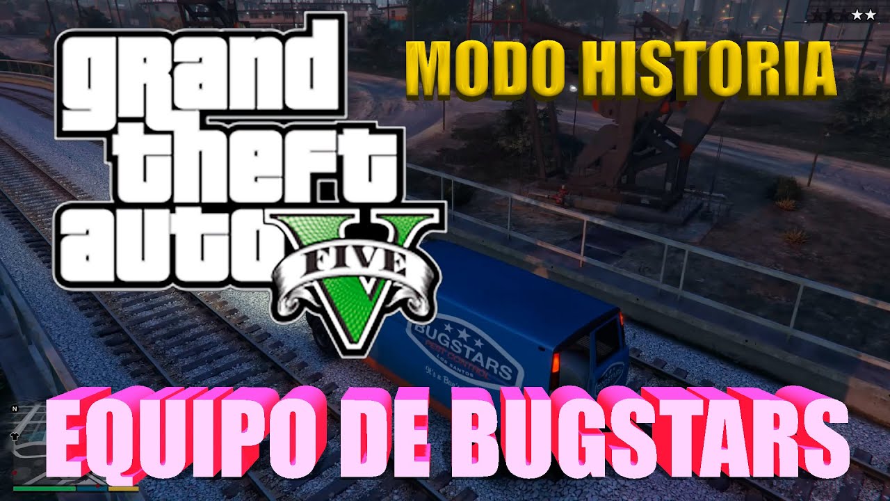 GRAND THEFT AUTO V MODO HISTORIA. EQUIPO DE BUGSTARS - YouTube