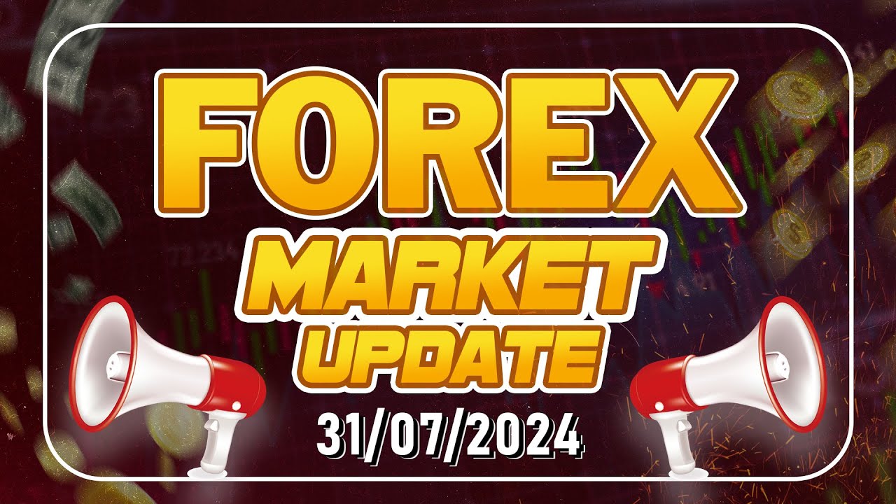 Forex Market Update 31/07/2024 - YouTube