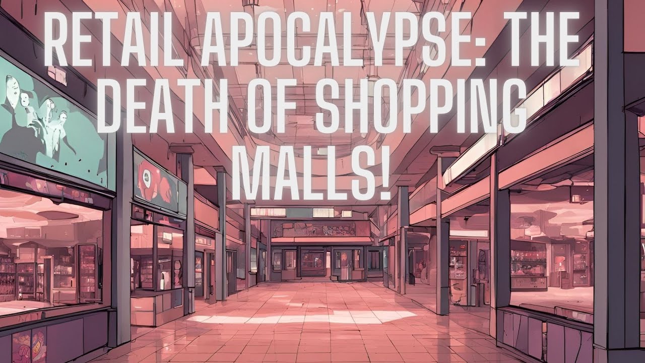 Retail Apocalypse The Death of Shopping Malls! - YouTube