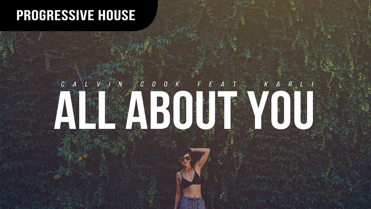 Calvin Cook - All About You (Feat. Karli) - YouTube