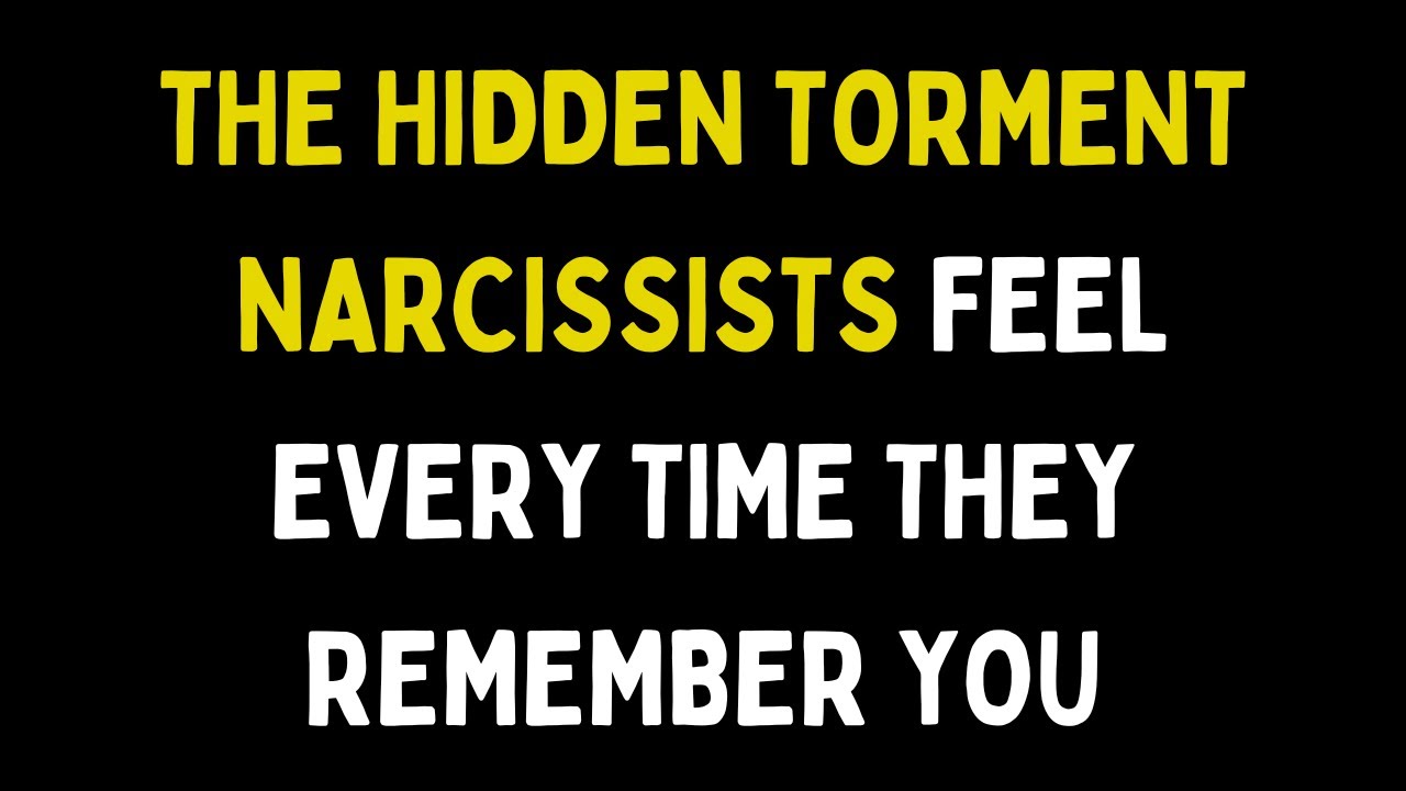 The Hidden Torment Narcissists Feel Every Time They Remember You - YouTube