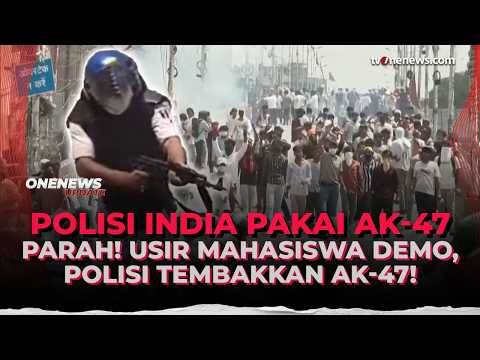 Viral! Polisi India Tembakkan AK-47 Bubarkan Demo Mahasiswa, Langsung Diskors! | OneNews Update