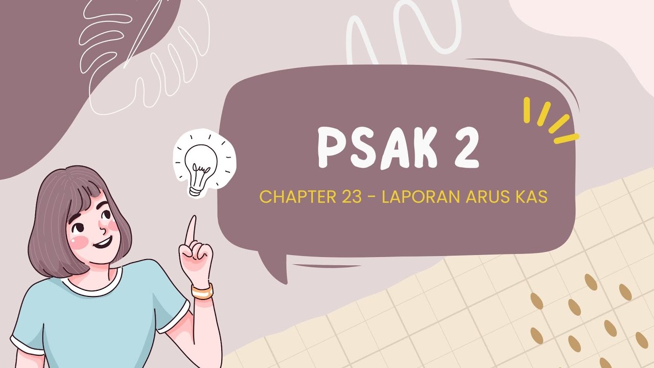PSAK 2 : Laporan Arus Kas (Chapter 23) - Kelompok 4 - Trisakti School ...