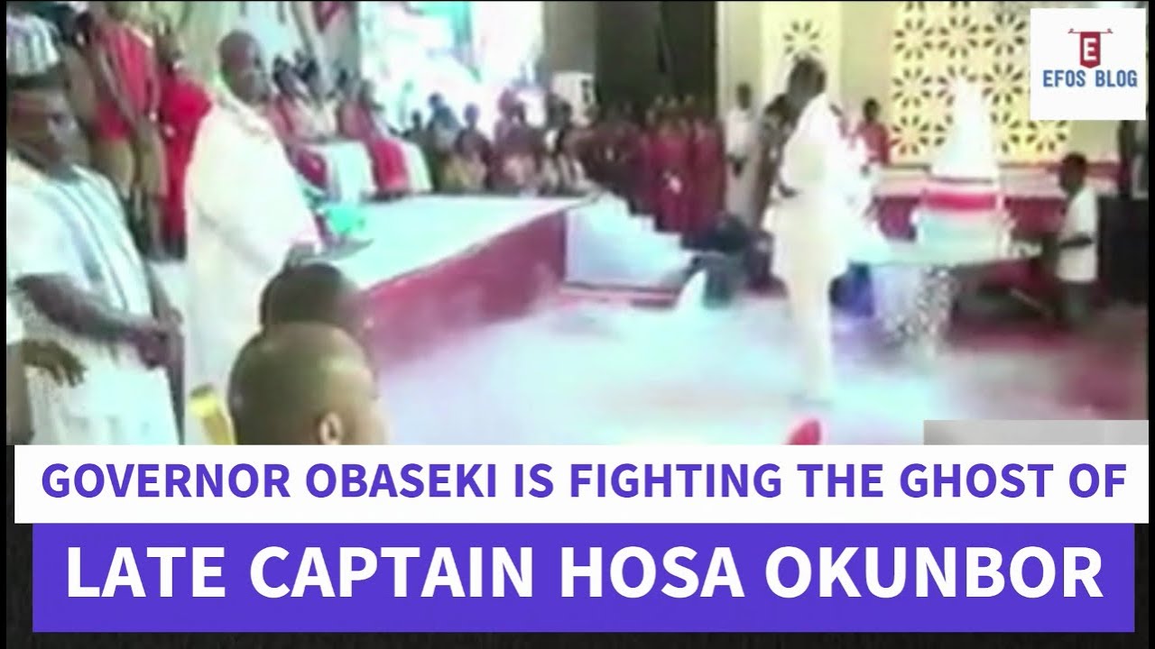 GOVERNOR OBASEKI IS FIGHTING THE GHOST OF LATE CAPTAIN HOSA OKUNBOR ...