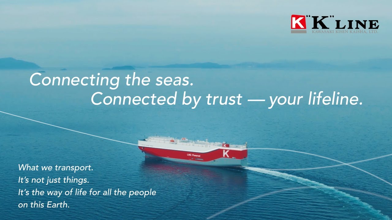 “K” LINE's new commercial “connecting the seas. Connected by trust ...