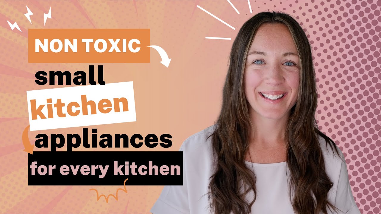 Non Toxic Small Kitchen Appliances for Every Kitchen - YouTube