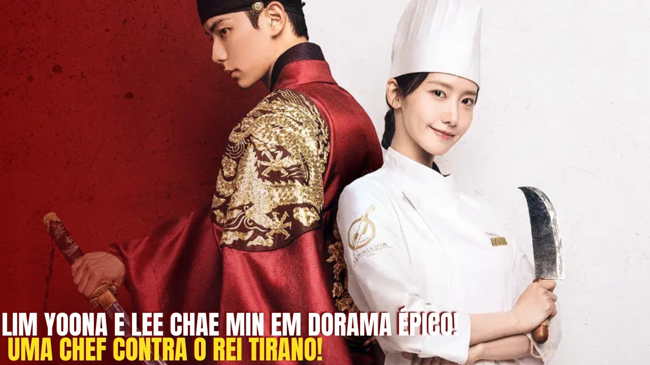 Lim YoonA e Lee Chae Min em Dorama Épico! Uma Chef Contra o Rei Tirano ...
