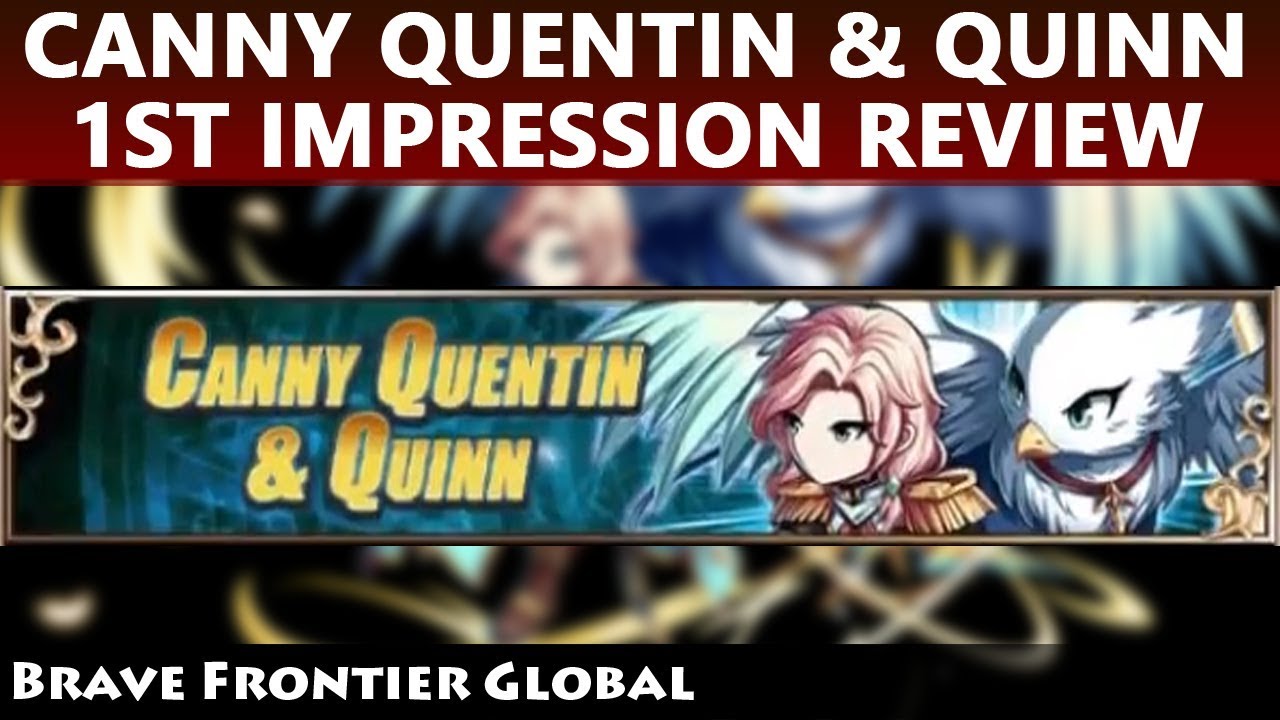 Canny Quentin & Quinn 1st Impression Review (Brave Frontier Global ...