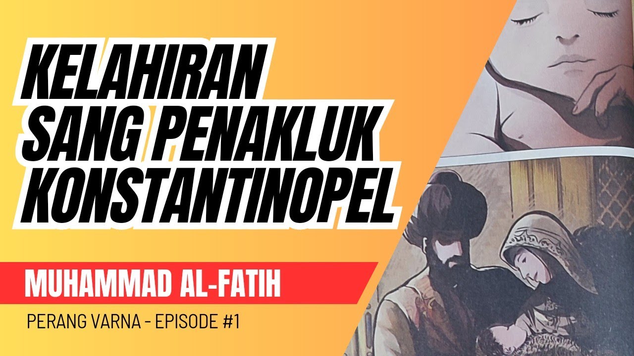 Kelahiran Sang Penakluk Konstantinopel | Muhammad Al-Fatih: Perang ...