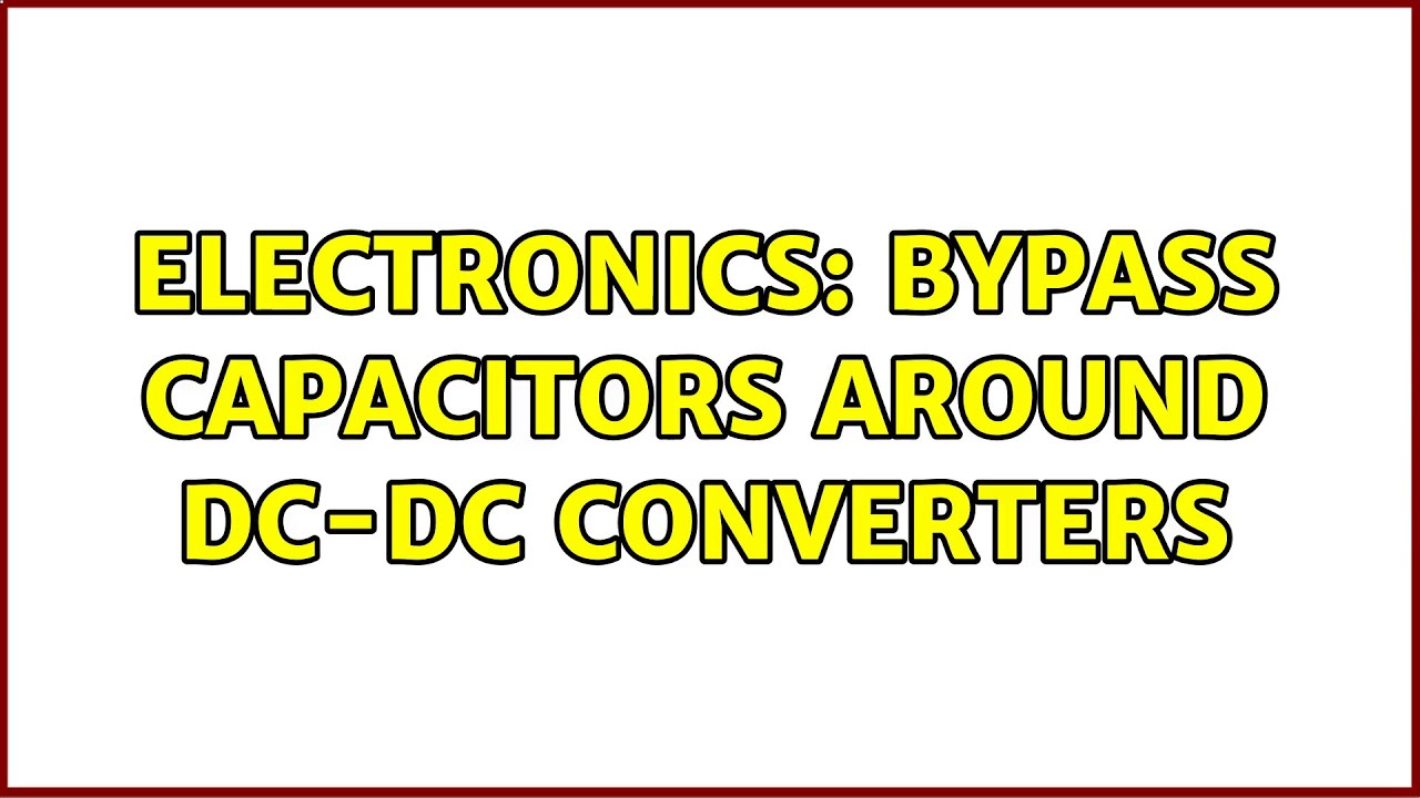 Electronics: Bypass capacitors around DC-DC converters - YouTube