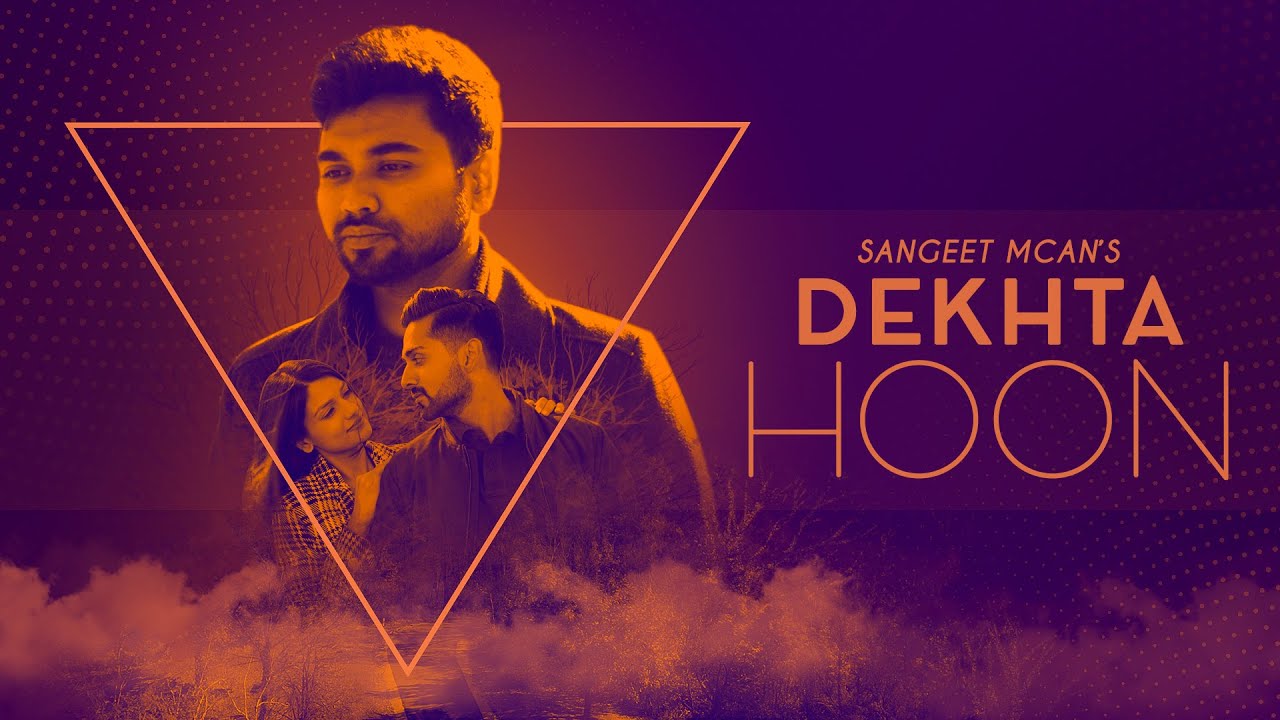 DEKHTA HOON - Sangeet Mcan (Official Music Video) - YouTube