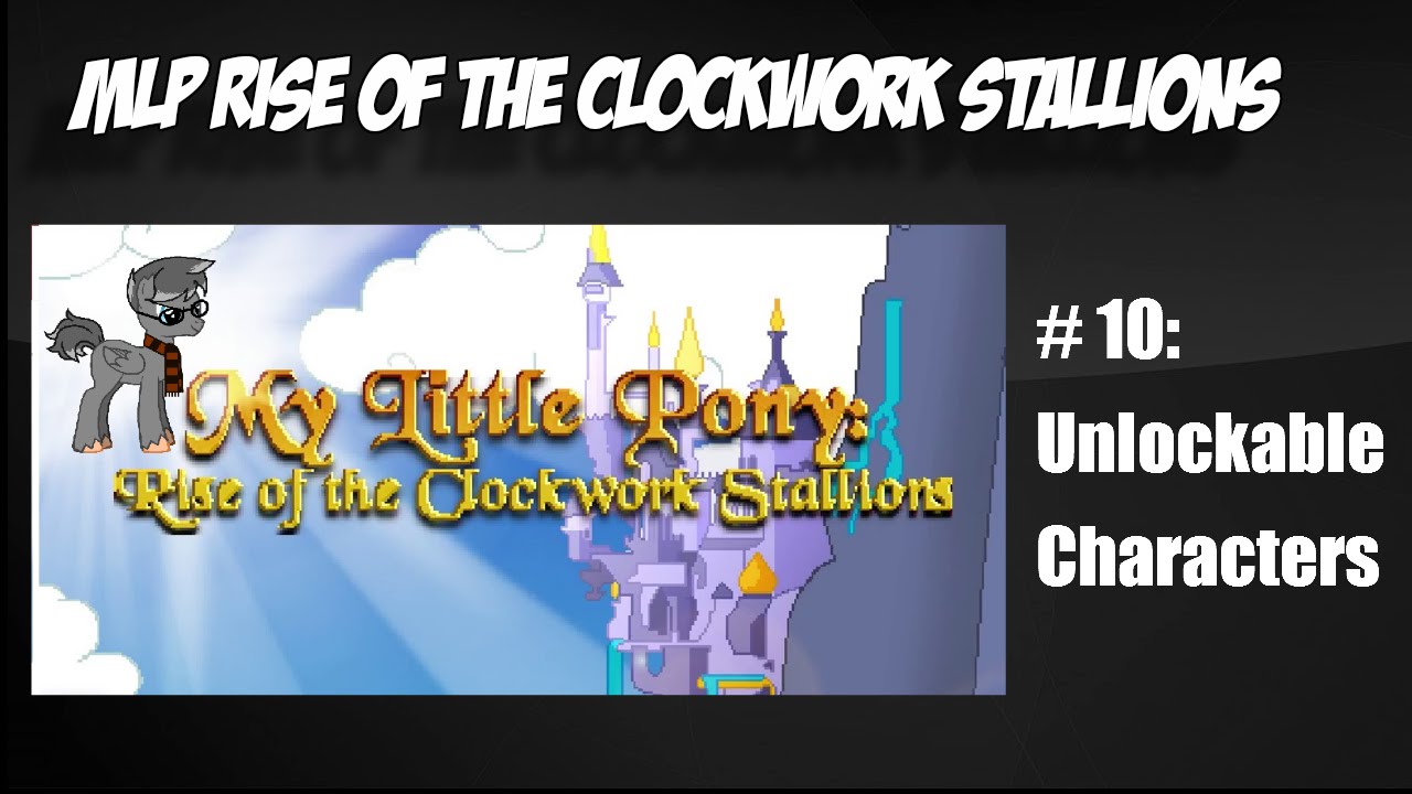 MLP Rise of the Clockwork Stallions # 10: unlockable characters - YouTube