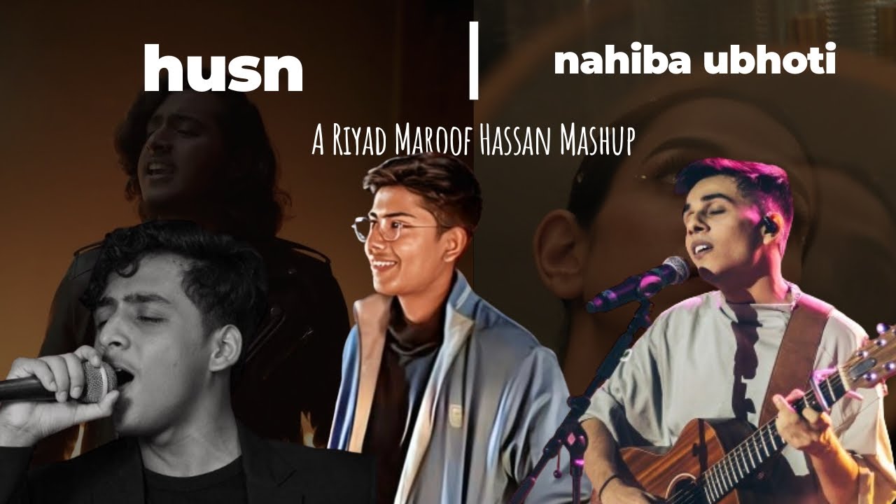 Husn X Nahiba Ubhoti | A Riyad Maroof Hassan Mashup - YouTube