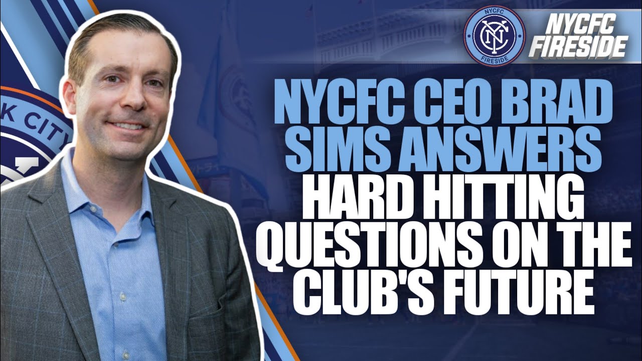 NYCFC CEO Brad Sims answers hard hitting questions on the club's future ...