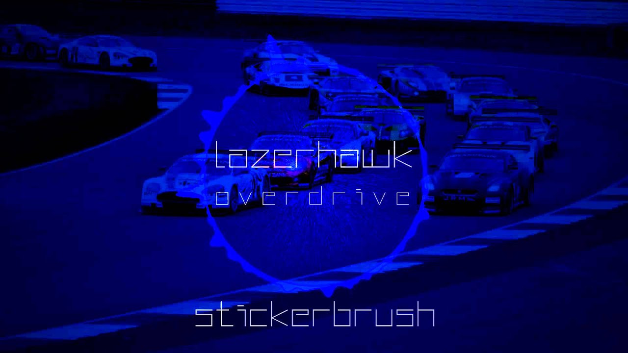 Stickerbrush | Lazerhawk - Overdrive - YouTube