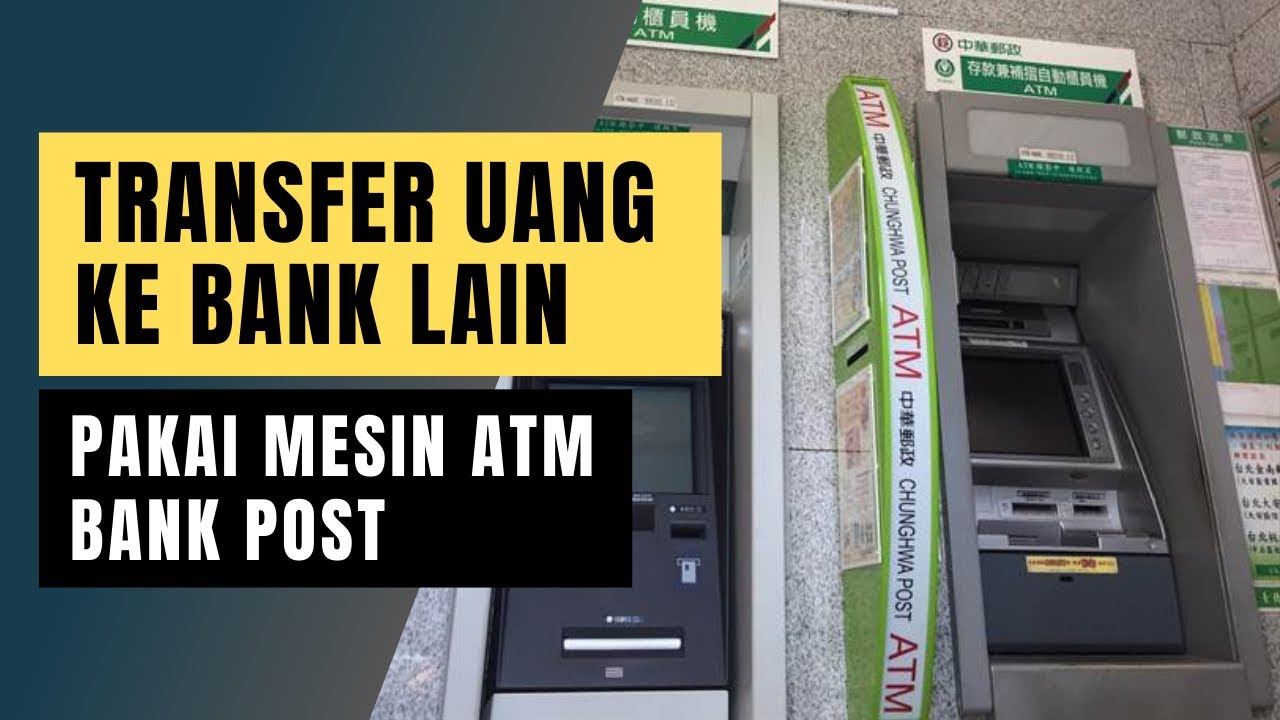 CARA TRANSFER UANG BEDA BANK LEWAT ATM BANK POS TAIWAN - 郵局跨行轉帳教學.印尼文 ...