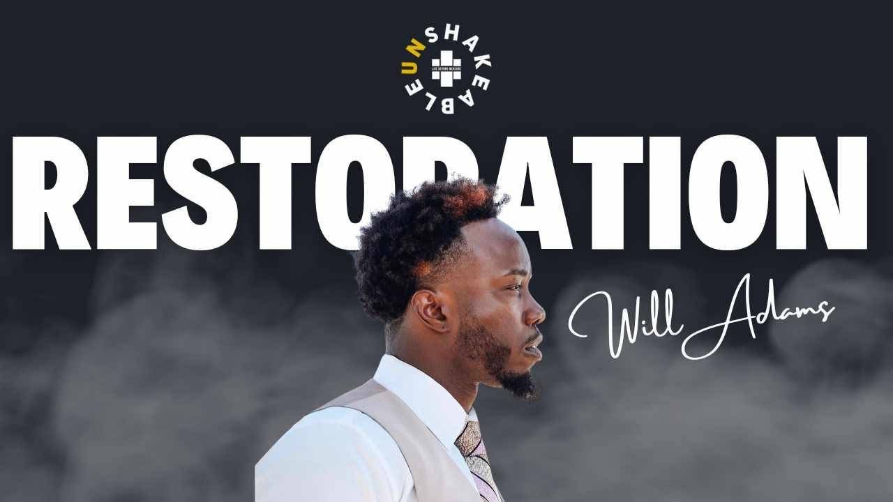 How Being Restored Changed Will "Willdabeast" Adams | Unshakeable ...
