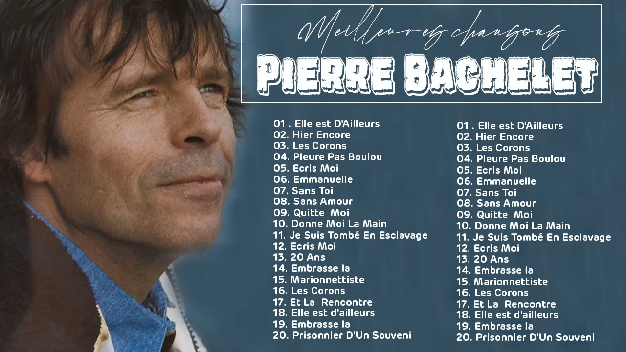 Pierre Bachelet Greatest Hits Playlist - Les Meilleures Chansons de ...