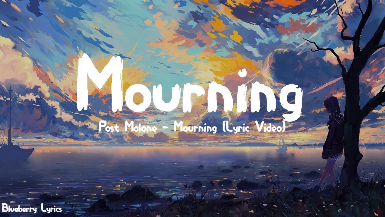 Post Malone - Mourning (Lyric Video) - YouTube