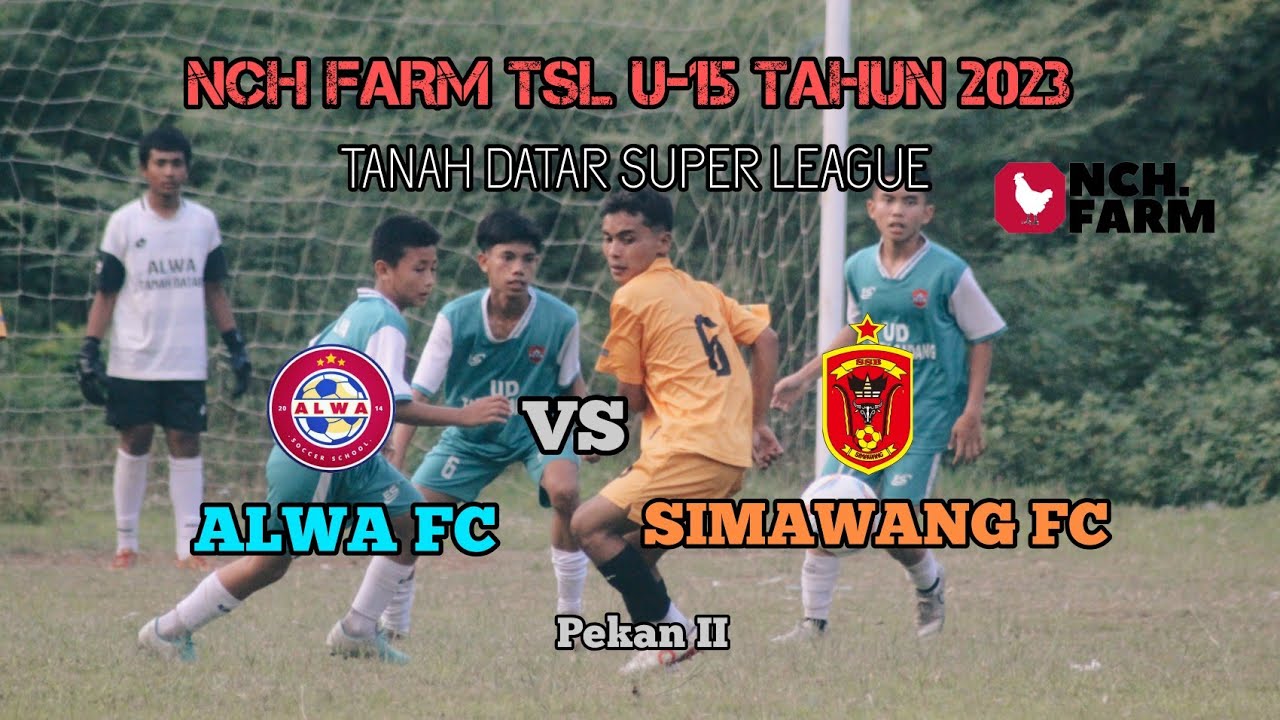NCH FARM TSL U-15 TAHUN 2023,alwa FC vs simawang FC. - YouTube