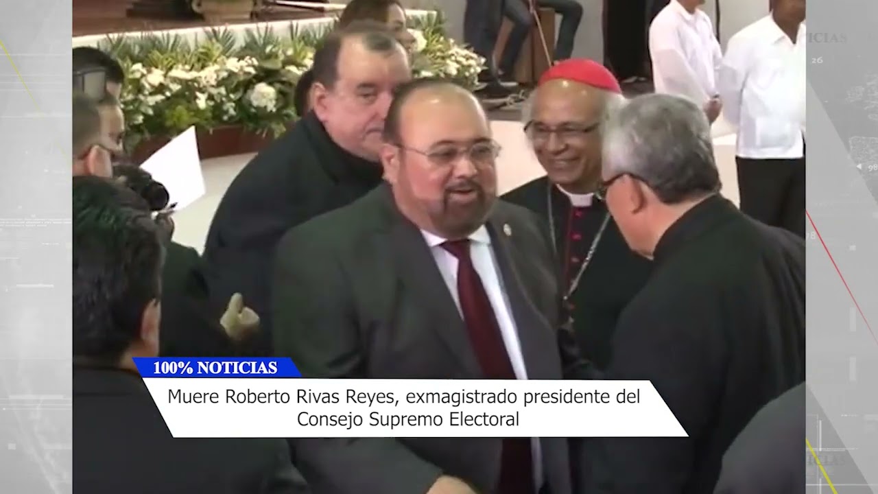 Muere Roberto Rivas Reyes, exmagistrado presidente del Consejo Supremo ...