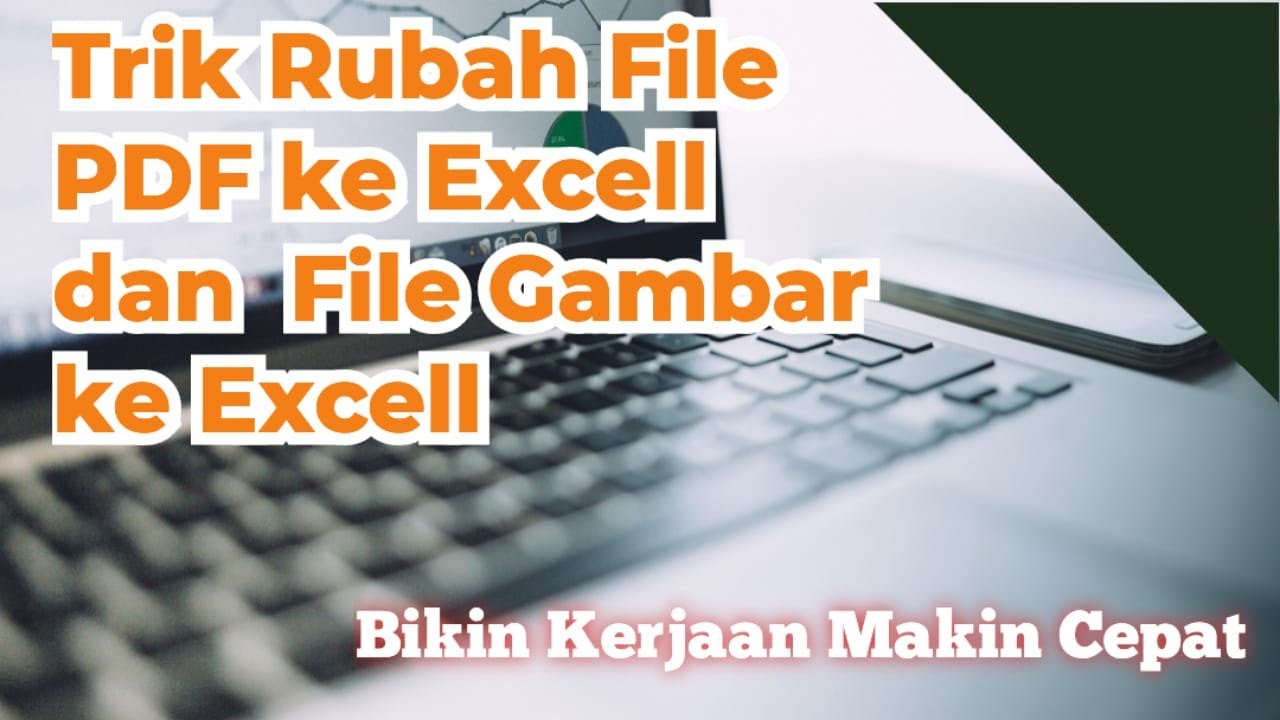 TRIK RUBAH FILE EXCEL KE PDF, FILE PDF KE EXCEL DAN FILE GAMBAR KE ...