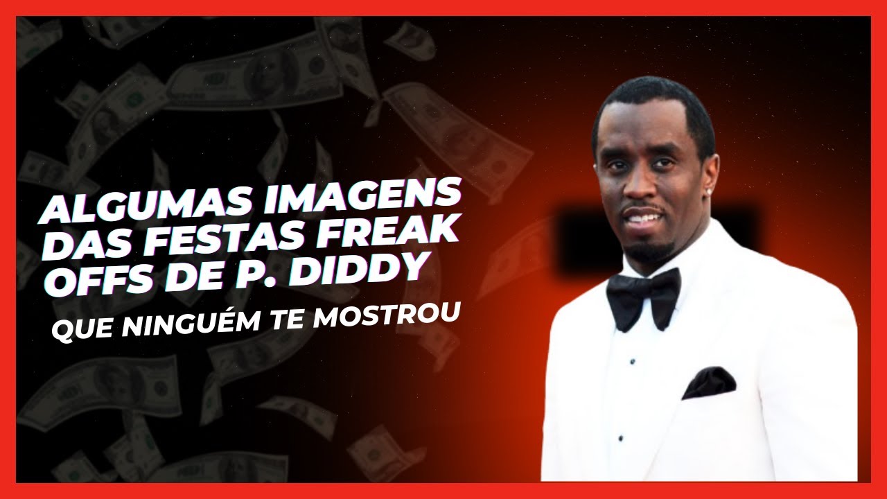 ALGUMAS IMAGENS DAS FESTAS FREAK OFFS DE P. DiDDY - YouTube