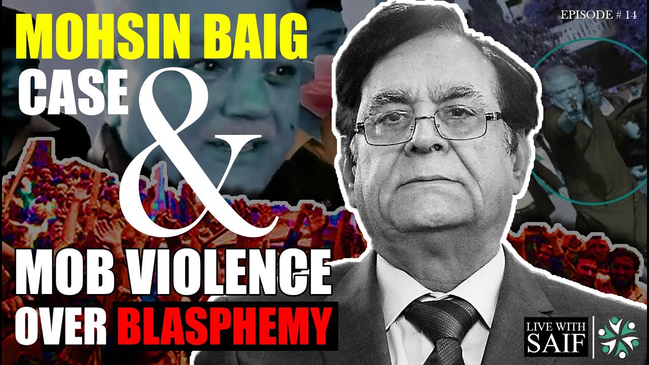 Mohsin Baig Case & Mob Violence Over Blasphemy | Live With Saif ...