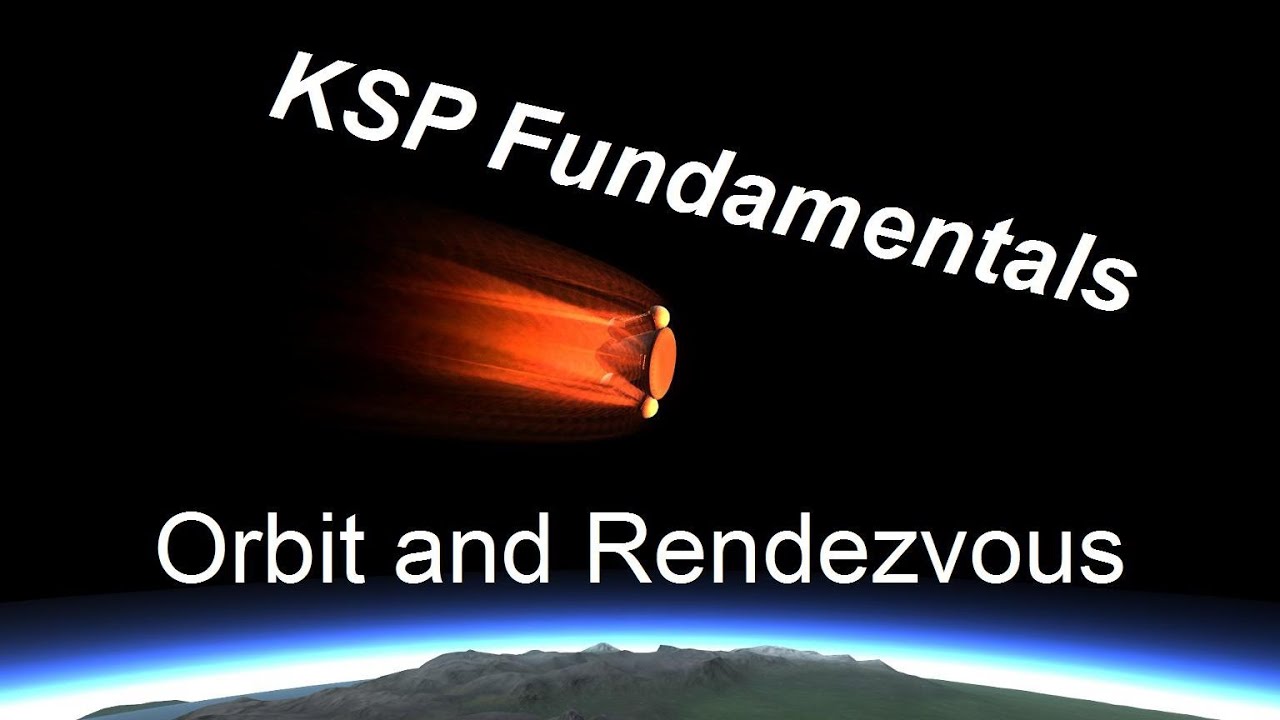 KSP Fundamentals 2 Orbit and Rendezvous - YouTube