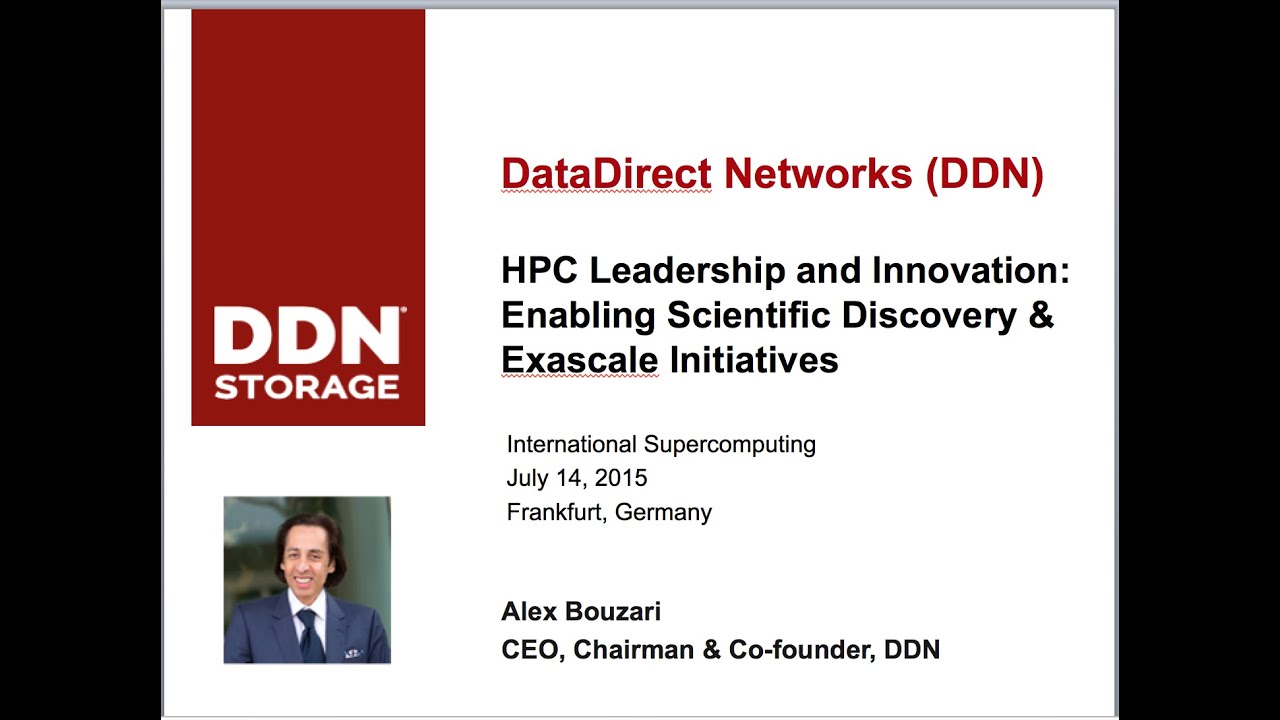 DDN's Alex Bouzari Presents: Enabling Scientific Discoveries and ...