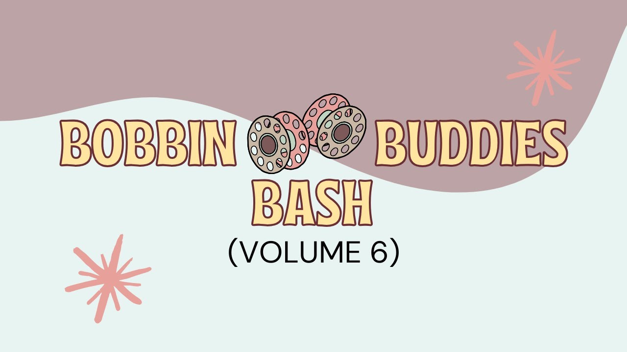 Bobbin Buddies Bash, Vol. 6 - YouTube