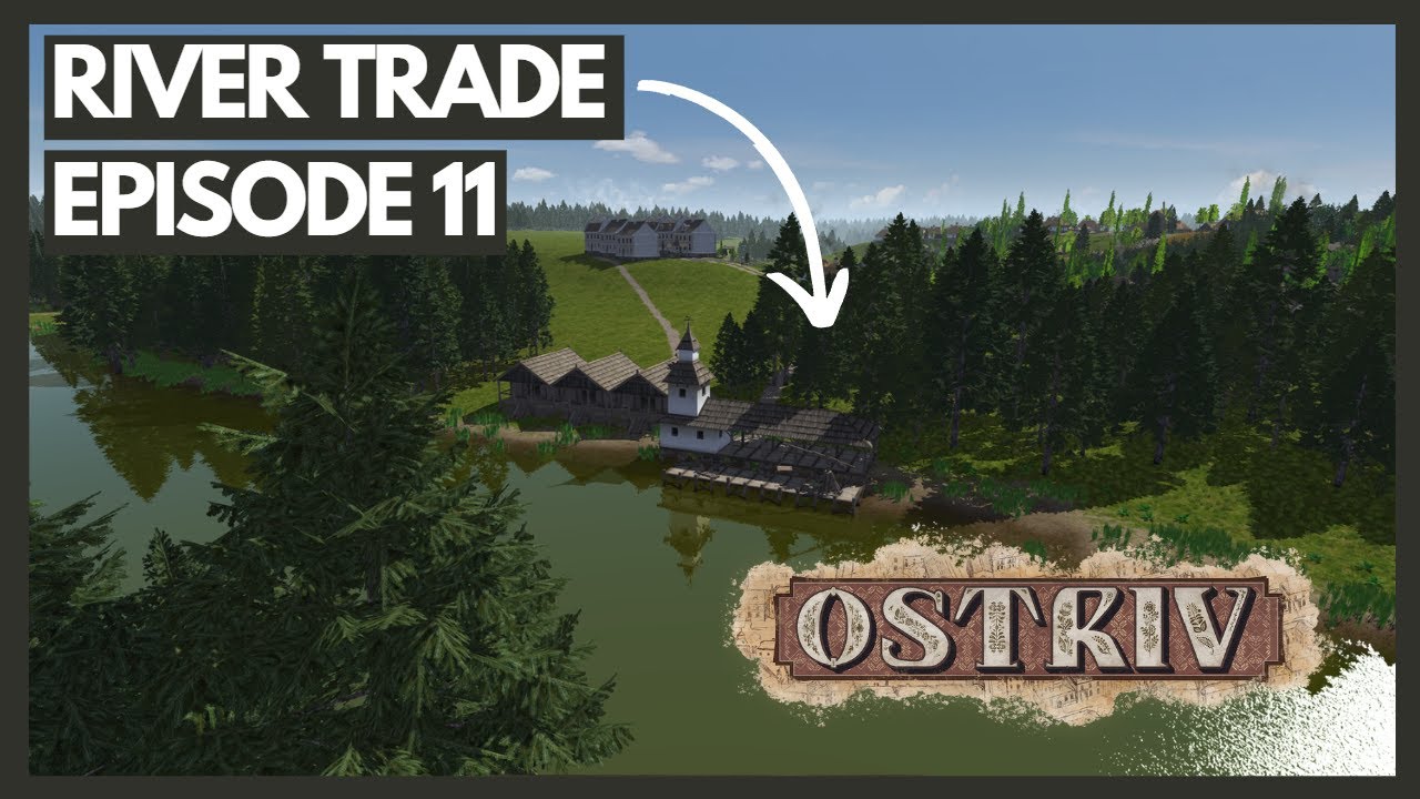River Trade | Ostriv Alpha 5 Playthrough: Episode 11 - YouTube