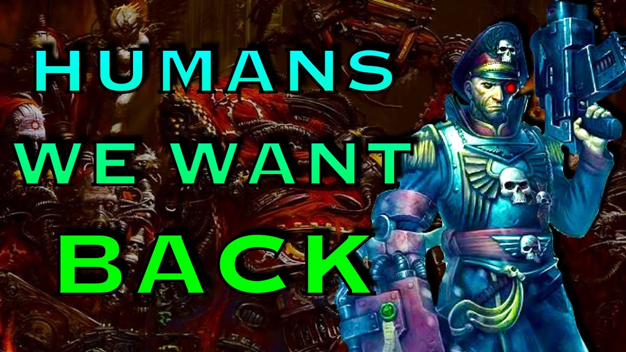Humans We Want BACK | Warhammer 40k Lore - YouTube