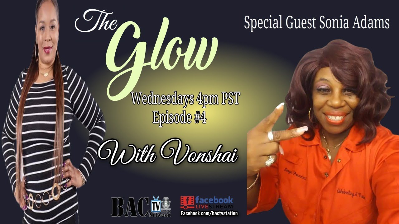 The Glow with Vonshai and special guest Sonia Adam. Episode 4 - YouTube