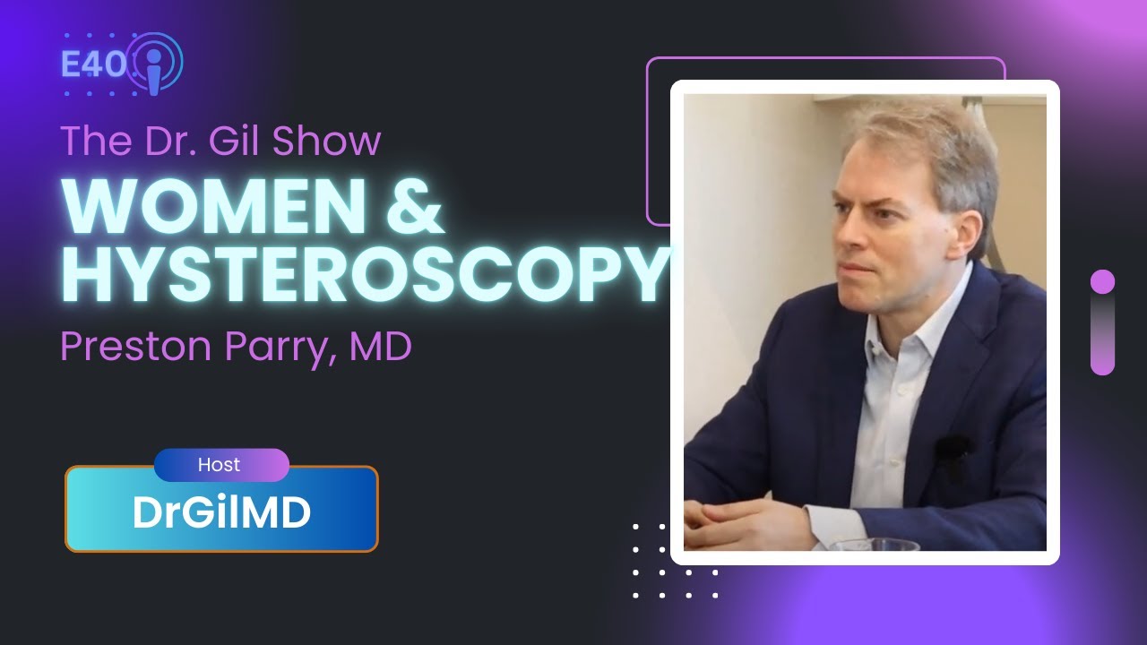 E40: Women & Hysteroscopy | Preston Parry, MD #podcast - YouTube