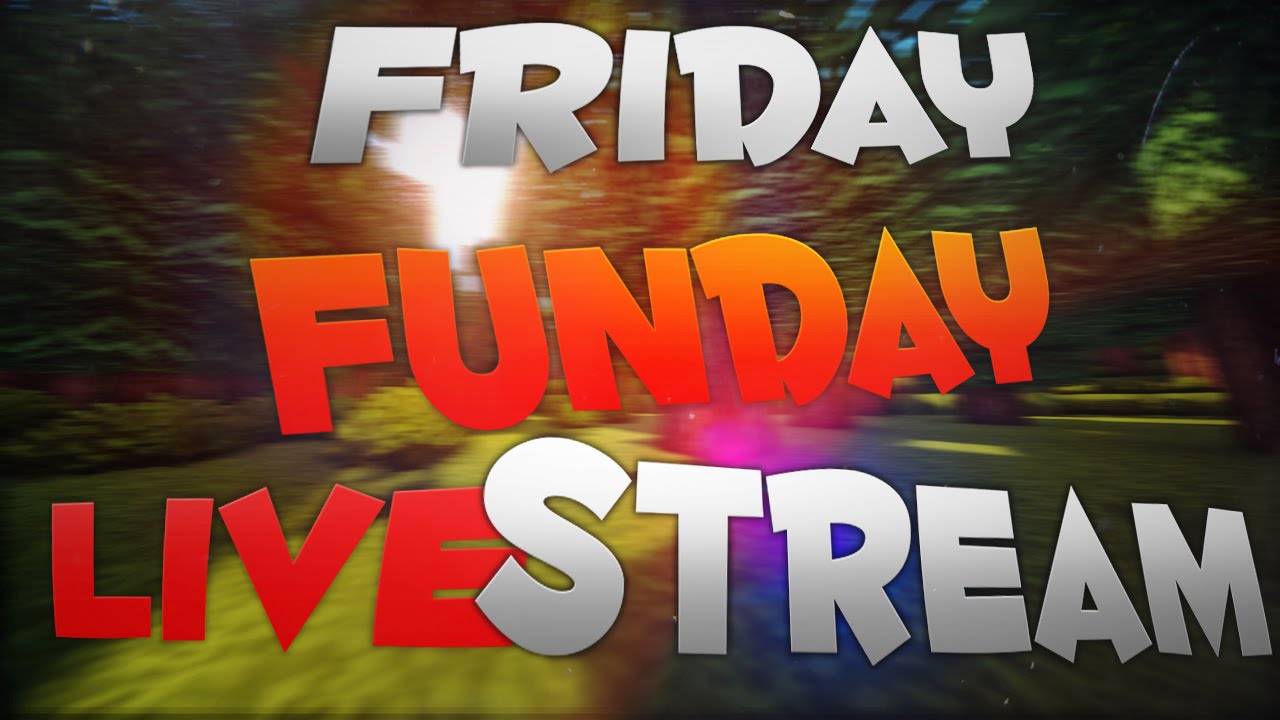 Friday Funday Live Stream - Games With Fans! - YouTube