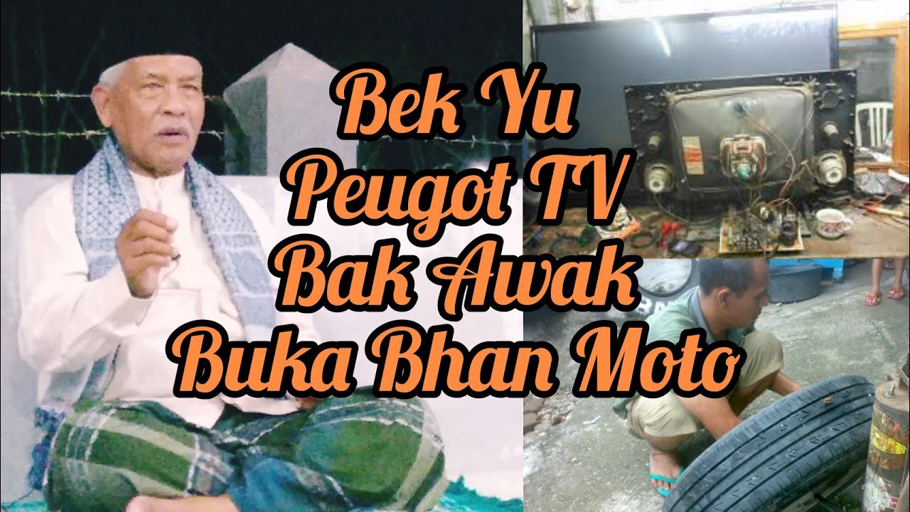 BEK PEUGÖT TV BAK AWAK BUKA BHAN MOTO || ABU MANAN BLANG JRUEN - YouTube