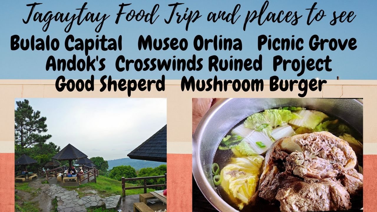 Tagaytay Food Trip and Places to see Bulalo Capital Picnic Grove Ruined ...