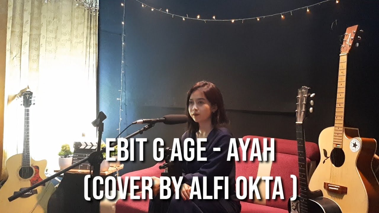 EBIT G AGE - AYAH (COVER BY ALFI OKTA) STUDIO CIKARANG MUSIC PROJECT - YouTube