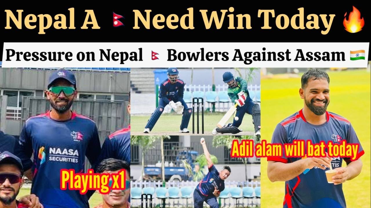 Nepal A Will Surprise Assam Team ? Pressure On Nepal A Bowlers | Adil ...