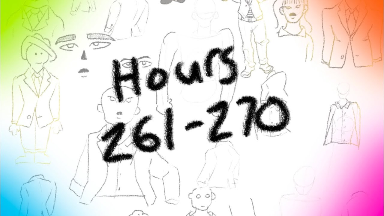 Hours 261 - 270 - YouTube