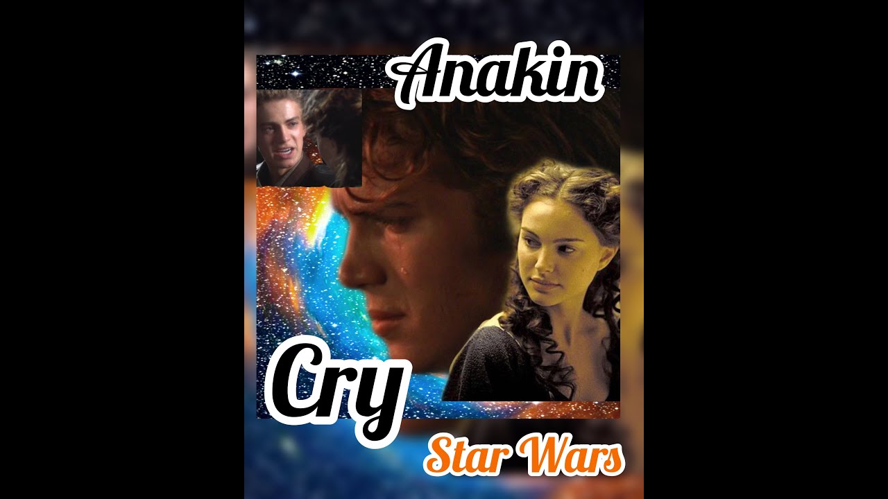 Anakin Skywalker~ CRY - YouTube