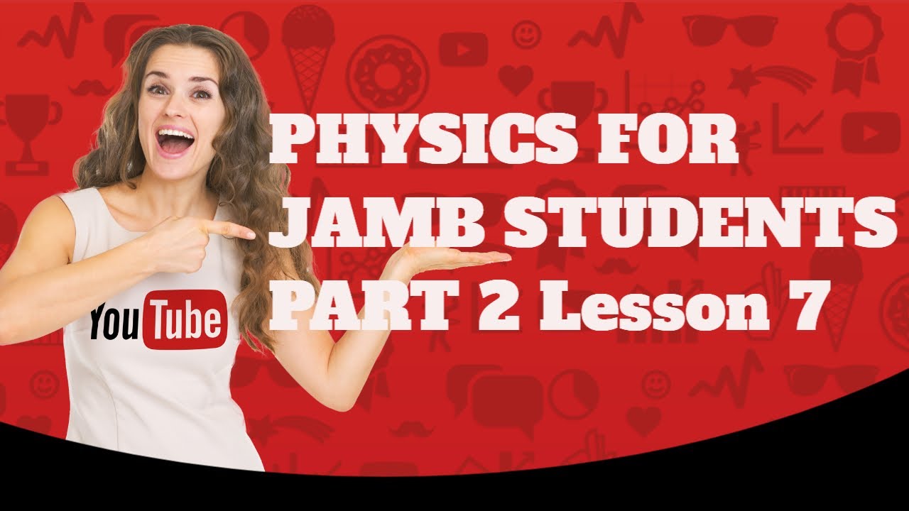 PHYSICS FOR JAMB STUDENTS PART 2 Lesson 7 YouTube physics-for-jamb-students-part-2-lesson-7-youtube